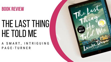 The Last Thing He Told Me Book Review A Smart Intriguing Page Turner