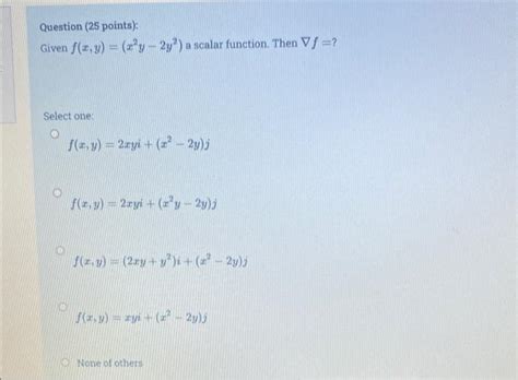 Solved Question 25 Points Given Fxyx2y−2y2 A