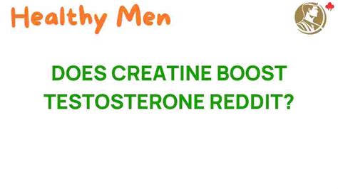 Unveiling The Truth Does Creatine Really Boost Testosterone