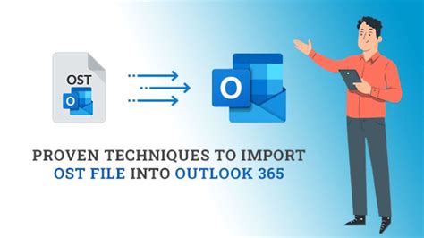 Proven Techniques To Import Ost File Into Outlook 365 Mobbitech