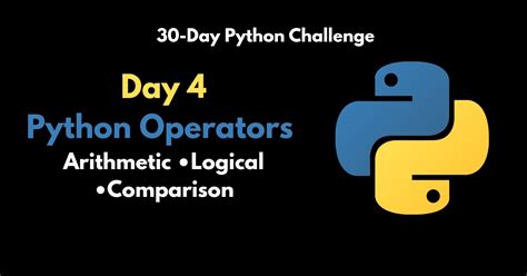 Day 4 Python Operators Made Easy Arithmetic Logical And Comparison