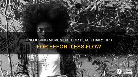 Unlocking Movement For Black Hair Tips For Effortless Flow Shunsalon