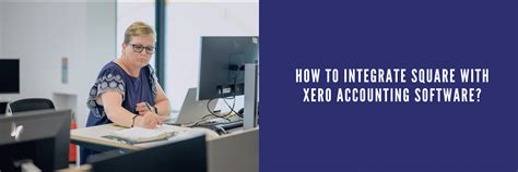 How To Integrate Square With Xero Accounting Software
