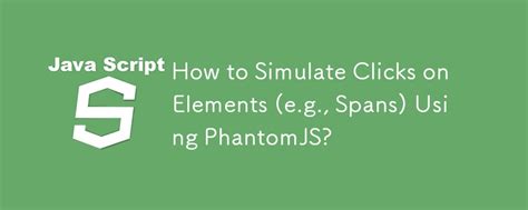 如何使用 phantomjs 模擬元素（例如 span）的點擊？ js教程 php中文網