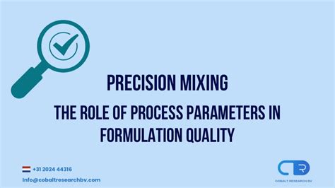 Precision Mixing The Role Of Process Parameters In Formulation Quality