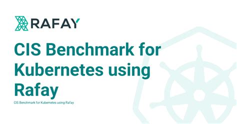Cis Benchmark For Kubernetes Using Rafay Rafay Product Documentation