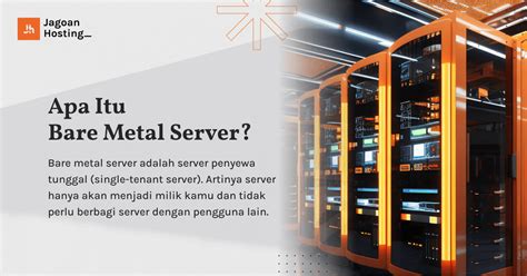 Apa Itu Bare Metal Server Ini Kelebihan Dan Rekomendasinya
