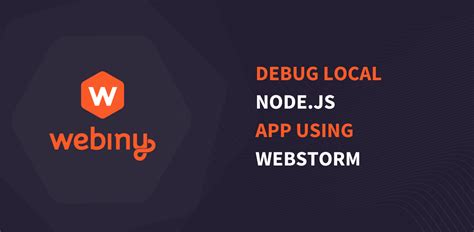 How To Debug A Locally Running Nodejsexpress App In Webstorm Webiny