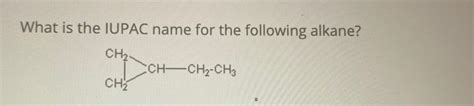 Solved What is the IUPAC name for the following alkane? | Chegg.com