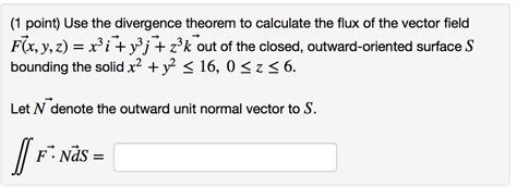 Solved 1 Point Use The Divergence Theorem To Calculate The