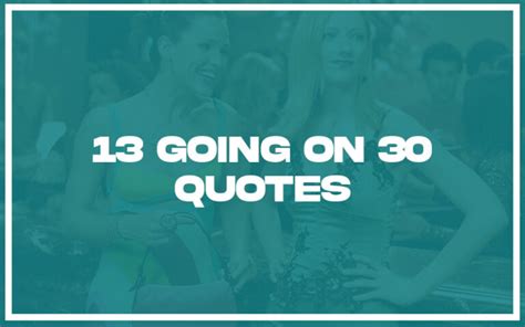 27 Top 13 Going On 30 Quotes With Explanation Life Success Journal