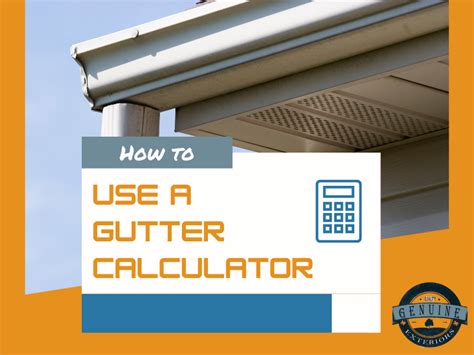 How To Use A Gutter Calculator And Estimate Your Price Genuine Exteriors