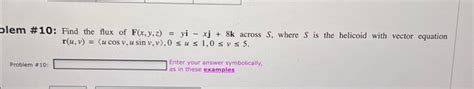 Solved Lem 10 Find The Flux Of F X Y Z Yi−xj 8k Across