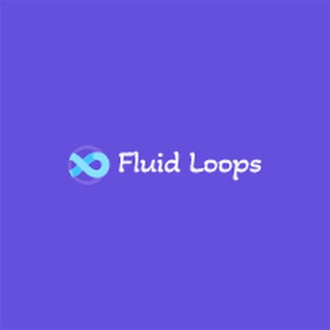 Fluid Loops Youtube