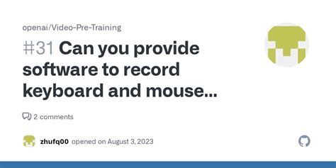 Can You Provide Software To Record Keyboard And Mouse Movements Issue Openai Video Pre