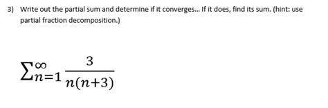 Solved Write Out The Partial Sum And Determine If It Chegg