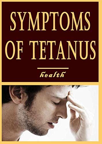 Symptoms Of Tetanus By Dr Nivandra Suzzens Goodreads