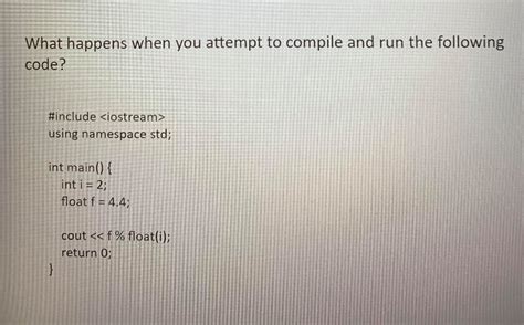 Solved What Happens When You Attempt To Compile And Run The