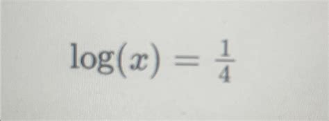 Solved log(x)=14 | Chegg.com