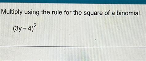 [answered] multiply using the rule for the square of a binomial 3y 4