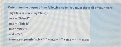 Solved Determine The Output Of The Following Code You Must Chegg