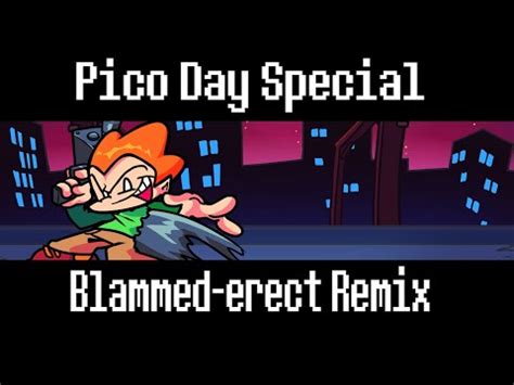 THE REAL PICO DAY Blammed Erect Remix Remastered YouTube THE REAL PICO DAY Blammed Erect Remix Remastered YouTube