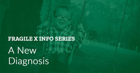 Getting A New Fragile X Disorder Diagnosis Info Series