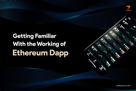 Getting Familiar With The Working Of Ethereum Dapp By Codezeros Medium