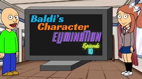 Baldis Character Elimination Episode 10 Get Comfortable Youtube