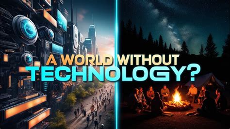 A World Without Technology Imagine The Possibilities Youtube
