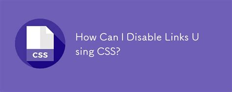 如何使用 Css 禁用連結？ Css教學 Php中文網