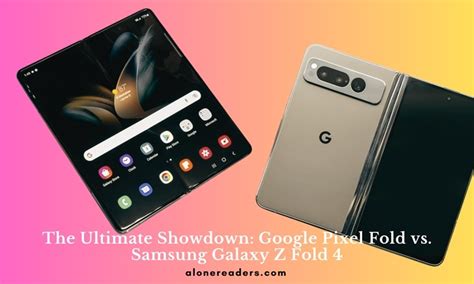 Google Pixel Fold Vs Samsung Galaxy Z Fold Comprehensive Comparison For The Modern Tech