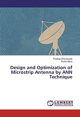 Design And Optimization Of Microstrip Antenna By Ann Technique Dhanawade Pradeep Mane