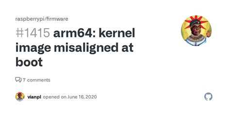 Arm64 Kernel Image Misaligned At Boot · Issue 1415 · Raspberrypifirmware · Github