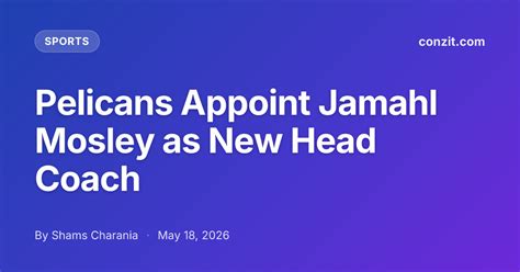 Pelicans Appoint Jamahl Mosley As New Head Coach
