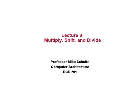 Lecture Multiply Shift And Divide Professor Mike