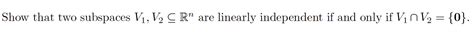 solved show that two subspaces v1 v2⊆rn are linearly
