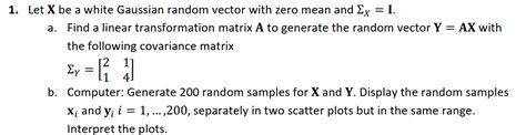 Solved Let X ﻿be A White Gaussian Random Vector With Zero
