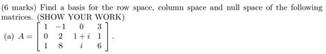 solved 6 marks find a basis for the row space column