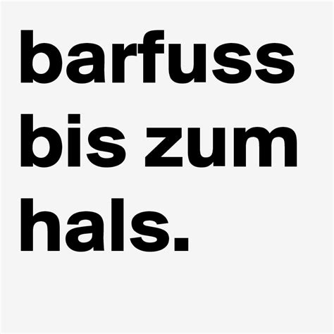 Barfuss Bis Zum Hals Post By Heidierdbeer On Boldomatic