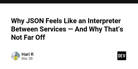 Why Json Feels Like An Interpreter Between Services — And Why Thats