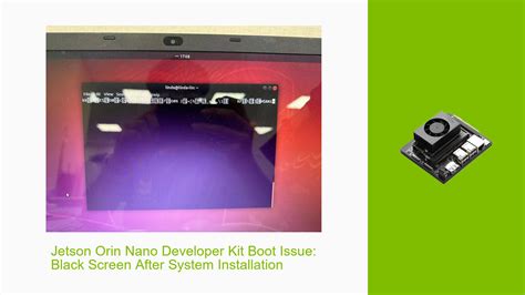 Jetson Orin Nano Developer Kit Boot Issue Black Screen After System