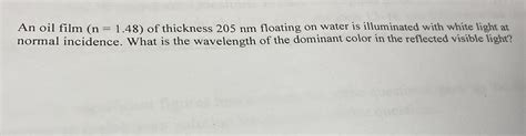 Solved An oil film ) ﻿of thickness 205 ﻿nm floating on | Chegg.com