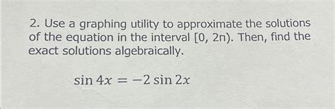Solved Use A Graphing Utility To Approximate The Solutions