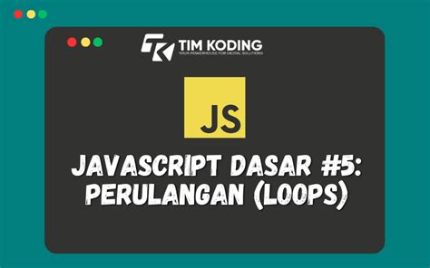 Timkoding Javascript Dasar 5 Perulangan Loops