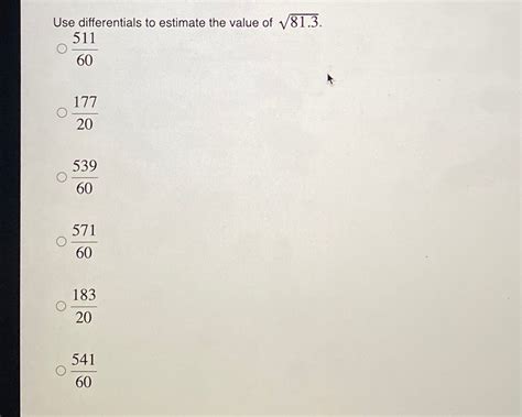 solved use differentials to estimate the value of