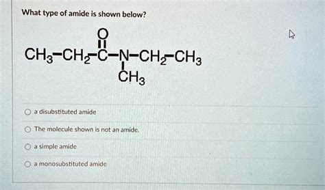 SOLVED: What type of amide is shown below? CH-CH-C-N-CH-CH3 CH3 O a disubstituted amide O The ...