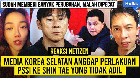 Reaksi Netizen Media Korea Selatan Anggap Perlakuan PSSI ke Shin Tae yong Tidak Adil - YouTube