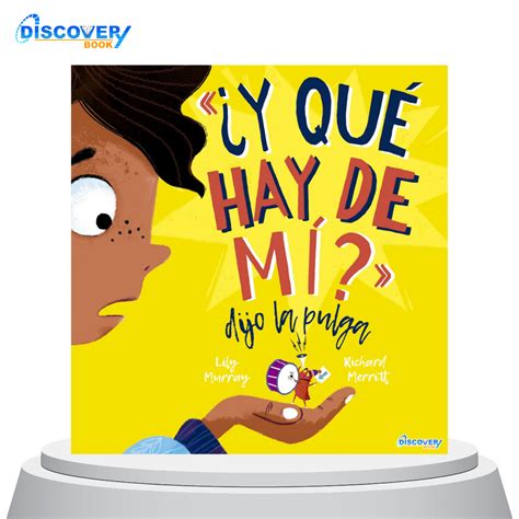 ¿y Qué Hay De Mí Dijo La Pulga Discovery Book Publishing Sac Ruc