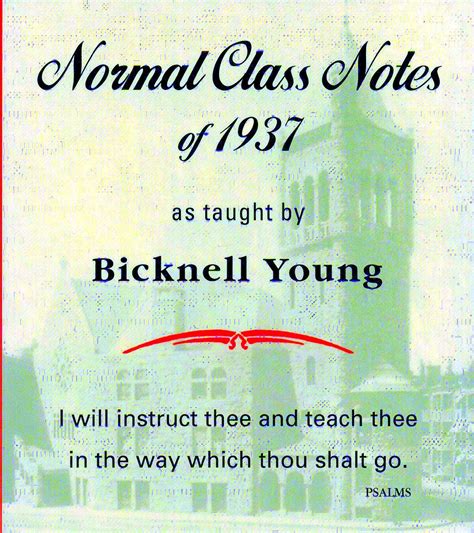Normal Class Notes Of 1937 As Taught By Bicknell Young By Bicknell